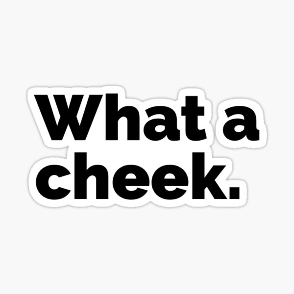 "Cheeky." Sticker for Sale by LettersOnStuff | Redbubble