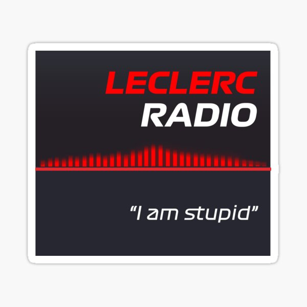 "I am stupid - Charles Leclerc Radio Message - F1 2023 " Sticker for ...