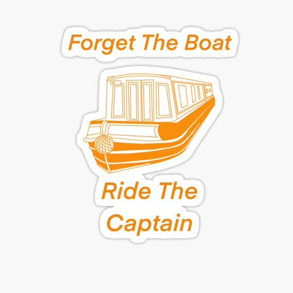 "Forget the boat ride the captain " Sticker for Sale by tfage | Redbubble
