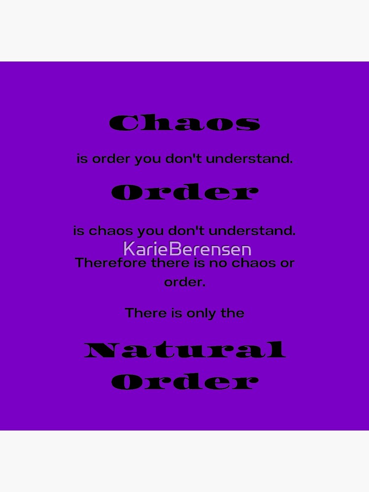 Póster «Caos, orden y orden natural» de KarieBerensen | Redbubble Póster «Caos, orden y orden natural» de KarieBerensen | Redbubble