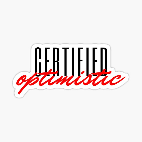 "Certified Optimistic" Sticker for Sale by E8bitstudio | Redbubble