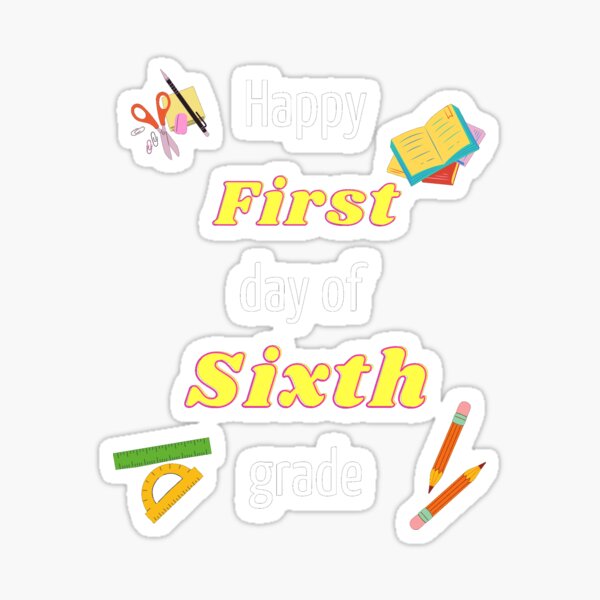 "Happy First day of sixth grade" Sticker for Sale by Hypert-Shirt ...