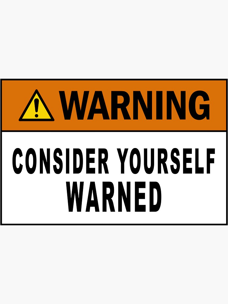 "Warning Consider Yourself Warned " Sticker for Sale by 1guy1girl ...