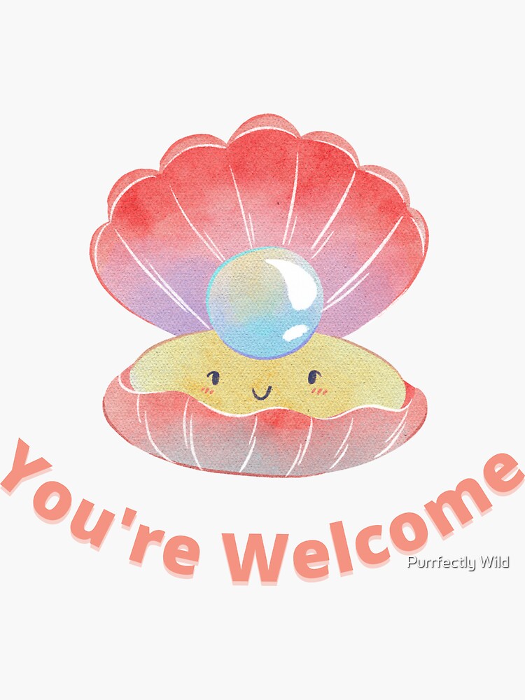 "You're welcome shell" Sticker for Sale by gorgeousU | Redbubble