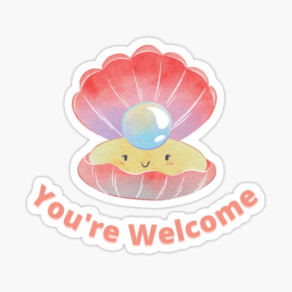 "You're welcome shell" Sticker for Sale by gorgeousU | Redbubble