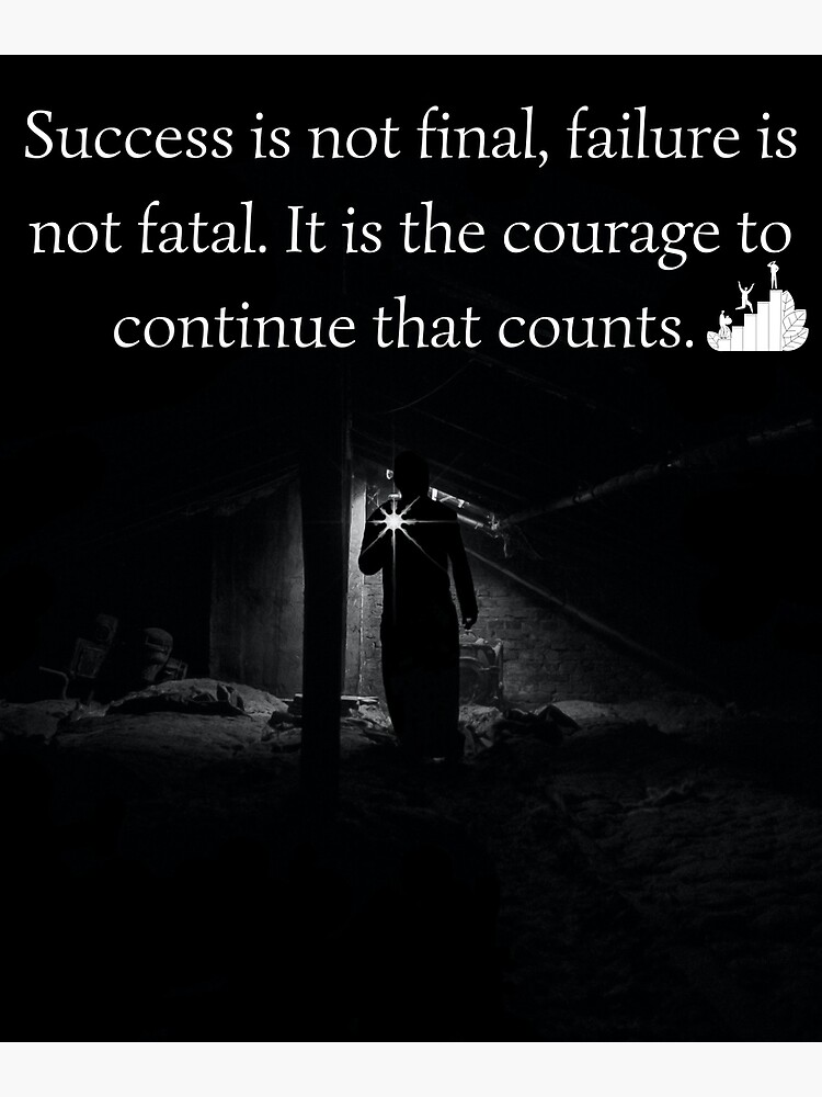 "Success is not final failure os not fatal." Poster for Sale by ...