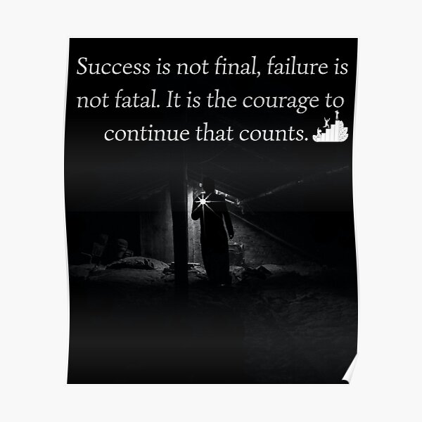 "Success is not final failure os not fatal." Poster for Sale by ...
