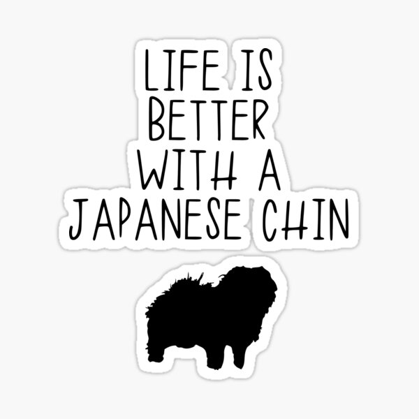 "Life Is Better With A Japanese Chin" Sticker for Sale by kindxinn ...