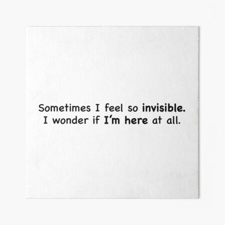 Feeling Invisible Quotes And Sayings
