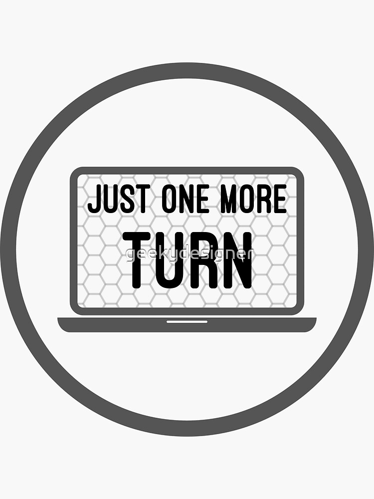 "Just One More Turn 4x Strategy Exploration Games Meme" Sticker for ...