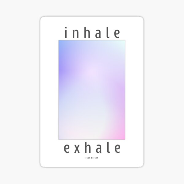 "Inhale and Exhale" Sticker for Sale by dancinglulu00 | Redbubble