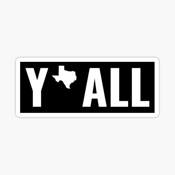"Texas Y'ALL" Sticker for Sale by D4UnM2 | Redbubble