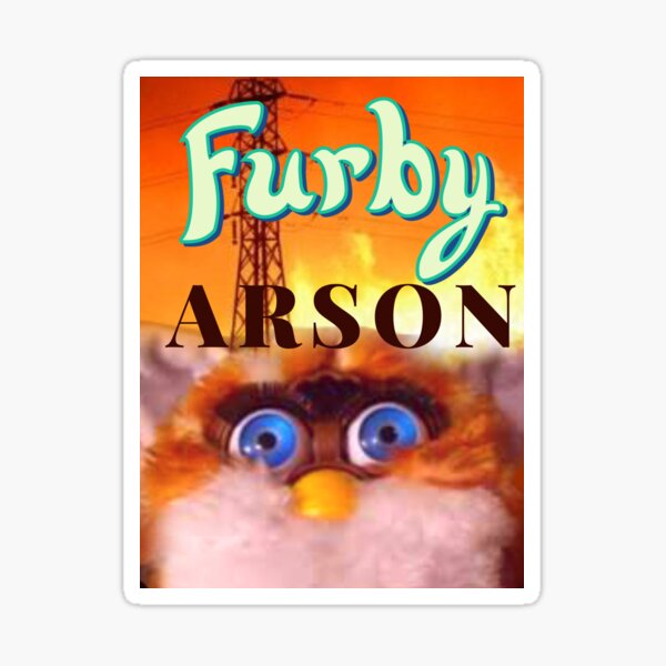 "Furby Arson" Sticker for Sale by cantarella103 | Redbubble