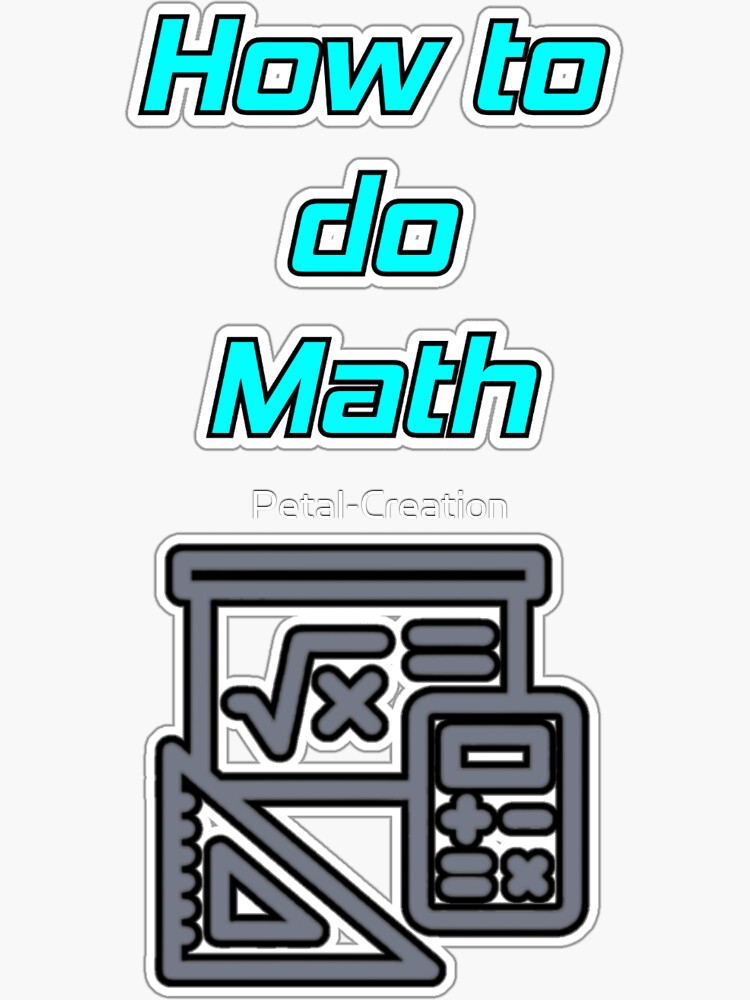 "How to do math 4" Sticker for Sale by Petal-Creation | Redbubble
