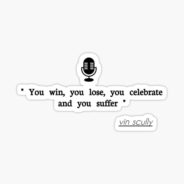 "You win, you lose... quot by vin scully" Sticker for Sale by Flapii ...