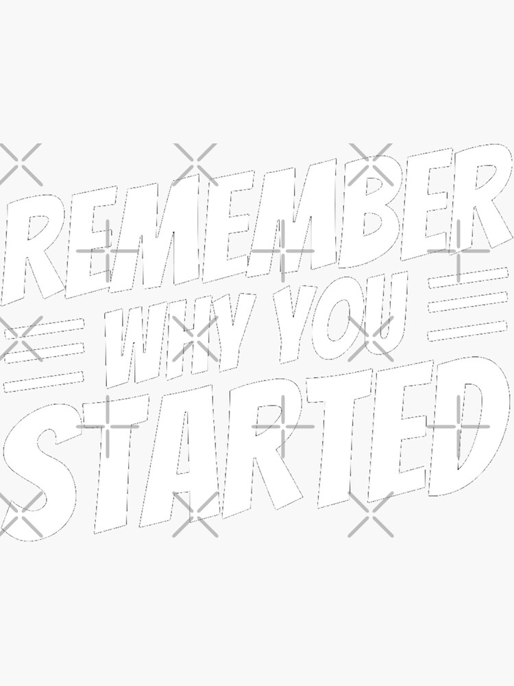 "Remember Why You Started - Motivational Quotes " Sticker for Sale by ...