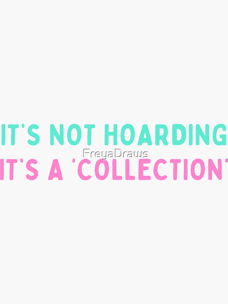 "Funny Doll Collector Quote - Its not hoarding, its a collection ...