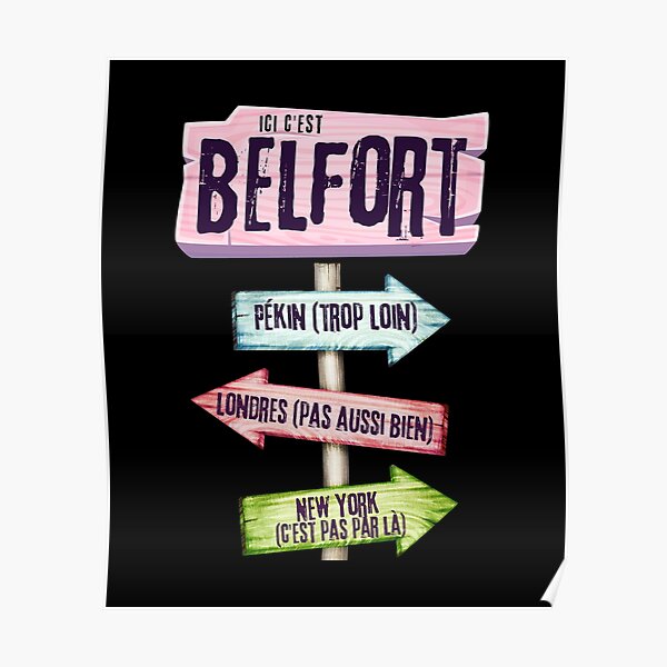 "Gift man proud to live in Belfort" Poster for Sale by RomualdGR ...
