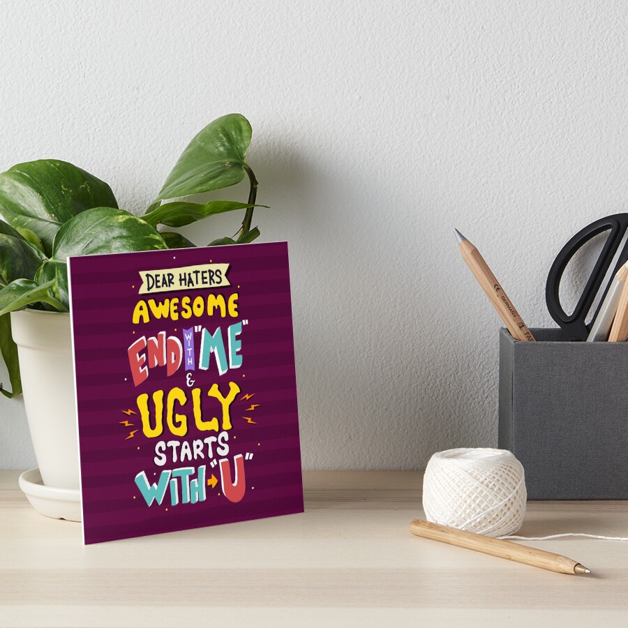 "Dear Haters, Awesome Ends With Me and Ugly Starts With You Meme" Art ...