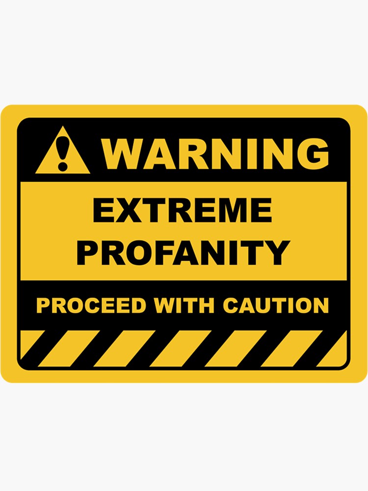 "Human Warning Sign EXTREME PROFANITY PROCEED WITH CAUTION Sayings ...