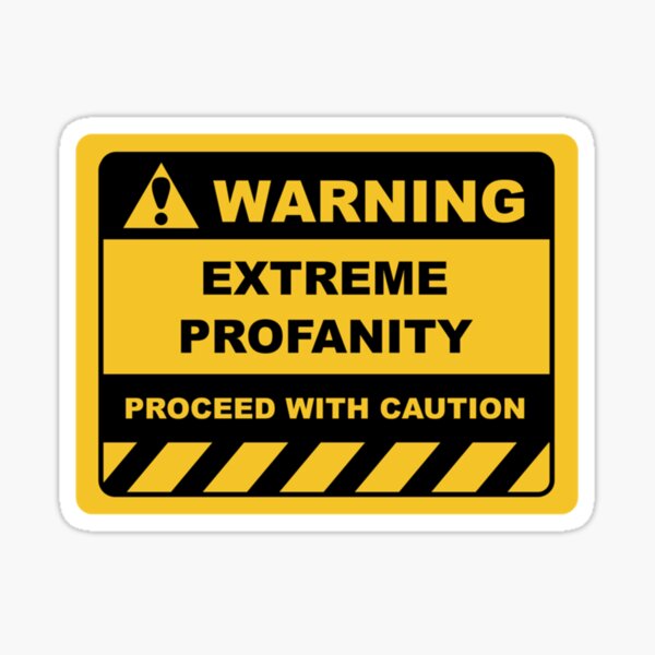 "Human Warning Sign EXTREME PROFANITY PROCEED WITH CAUTION Sayings ...