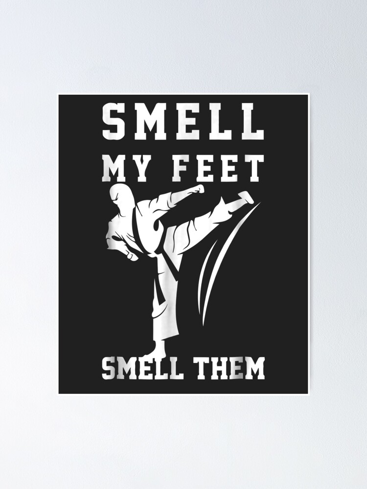 "Smell My Feet Funny Taekwondo T" Poster for Sale by AriMayo | Redbubble