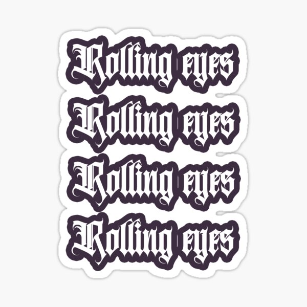 "Rolling eyes Quote" Sticker for Sale by AndjelaArt | Redbubble