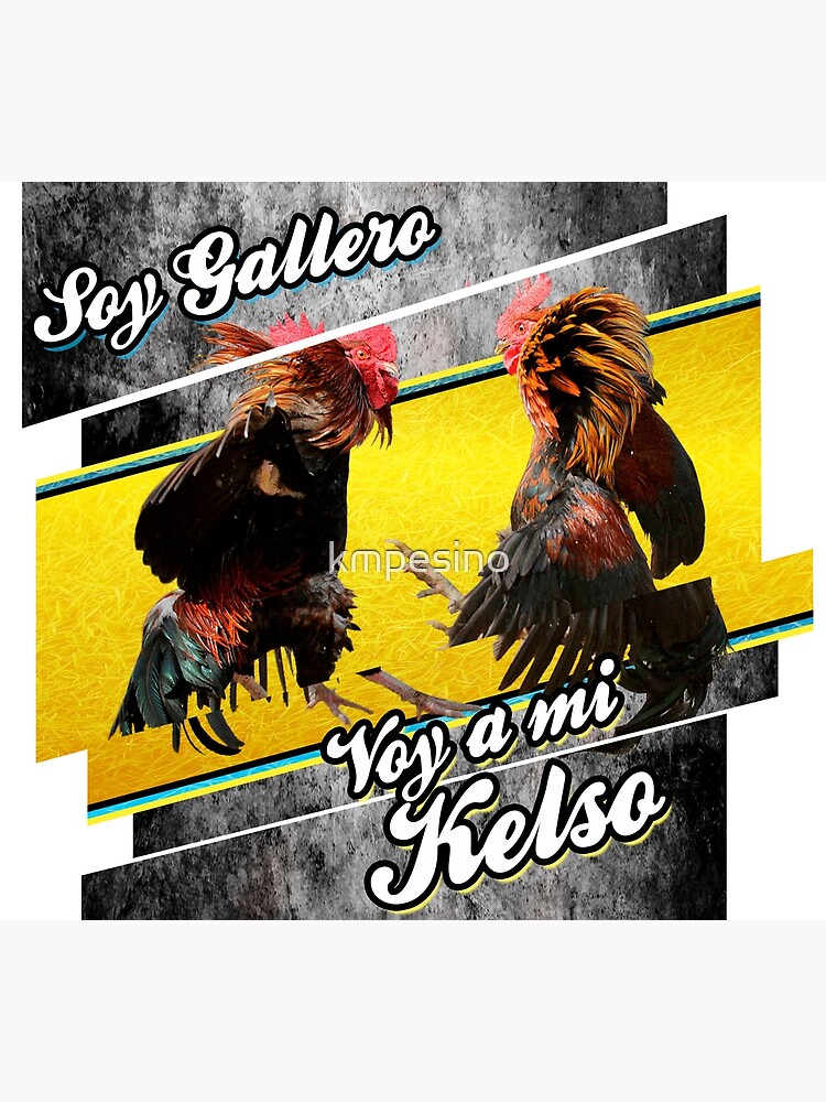 "SOY GALLERO VOY A MI KELSO" Poster for Sale by kmpesino | Redbubble