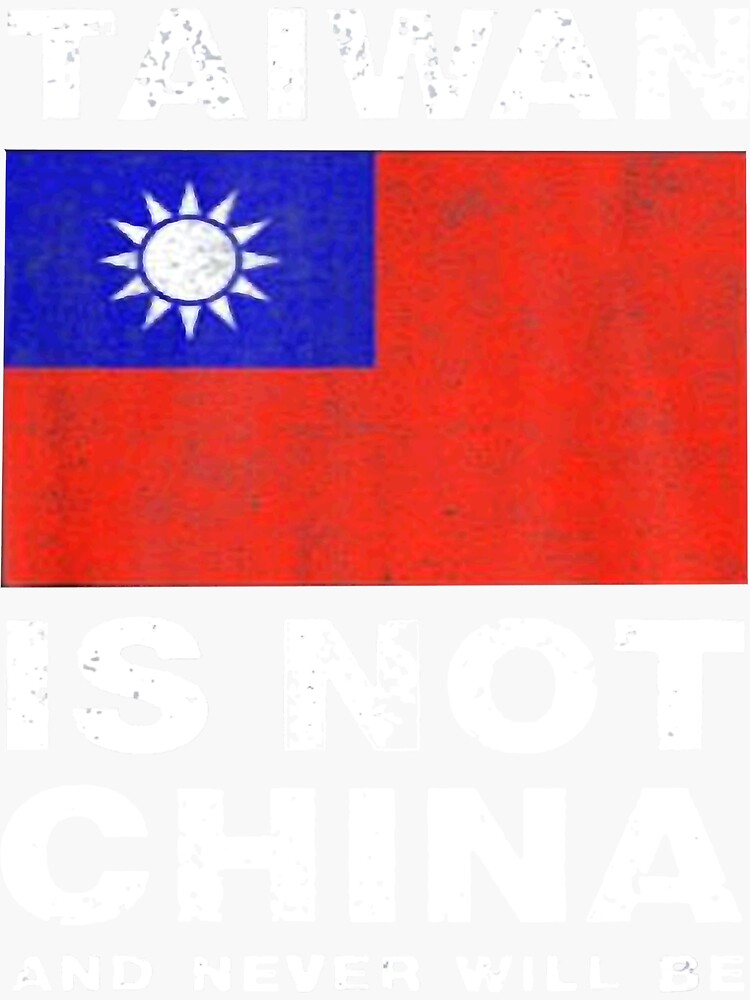 "2022 Free Taiwan Taiwan Is Not China and Never Will Be Taiwan Flag ...