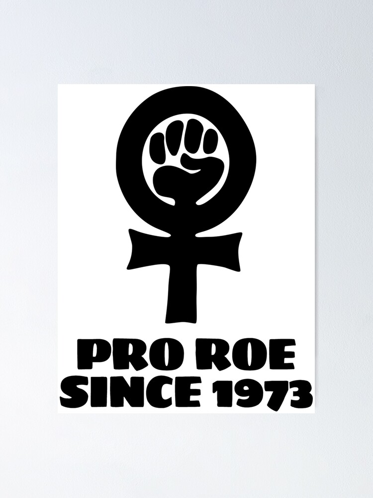 "Roe V Wade - Pro Roe Since 1973" Poster for Sale by red-mode | Redbubble