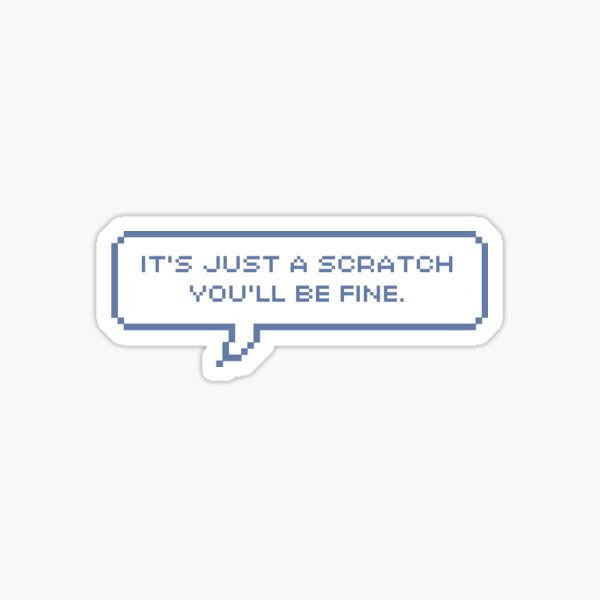 "It's just a scratch" Sticker for Sale by darforthewin | Redbubble