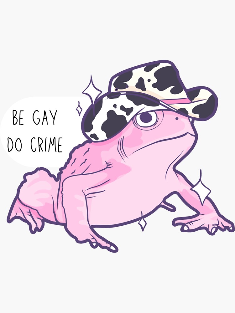 "Be Gay Do Crime Frog" Sticker for Sale by toadsforall | Redbubble