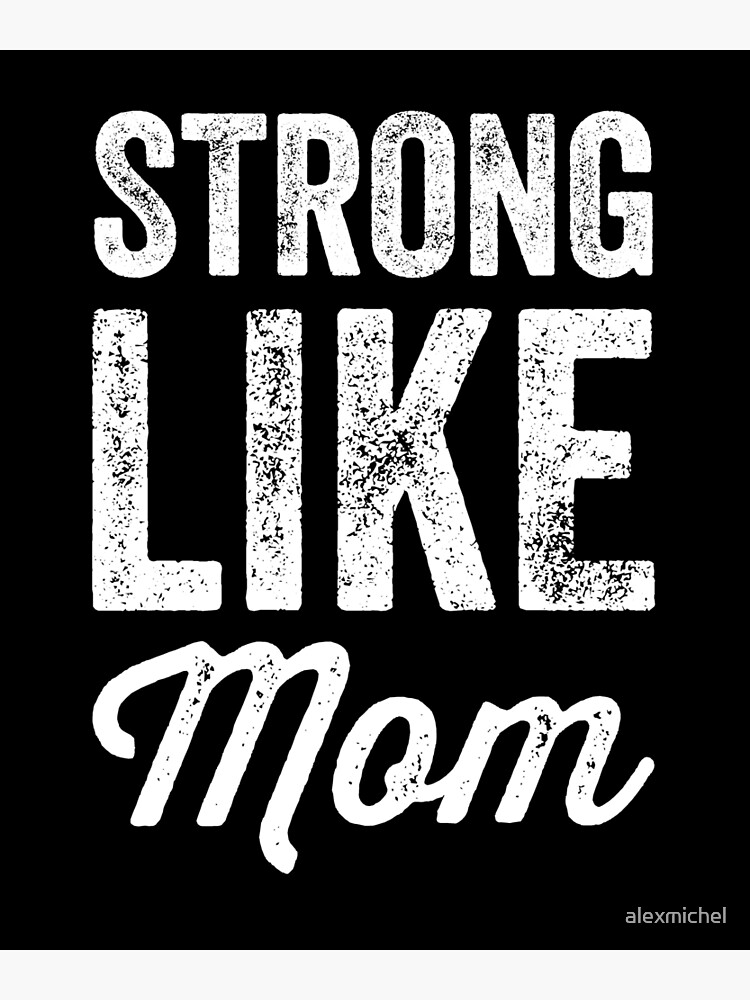 "Strong like Mom" Poster for Sale by alexmichel | Redbubble