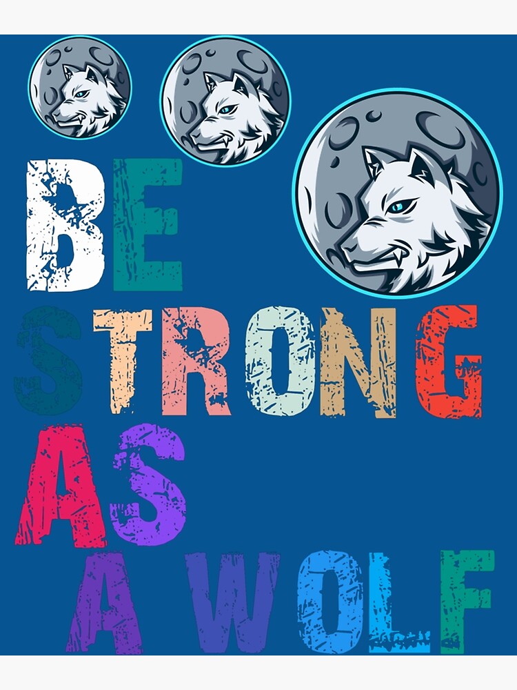 "be strong as a wolf " Poster for Sale by Apparelize | Redbubble