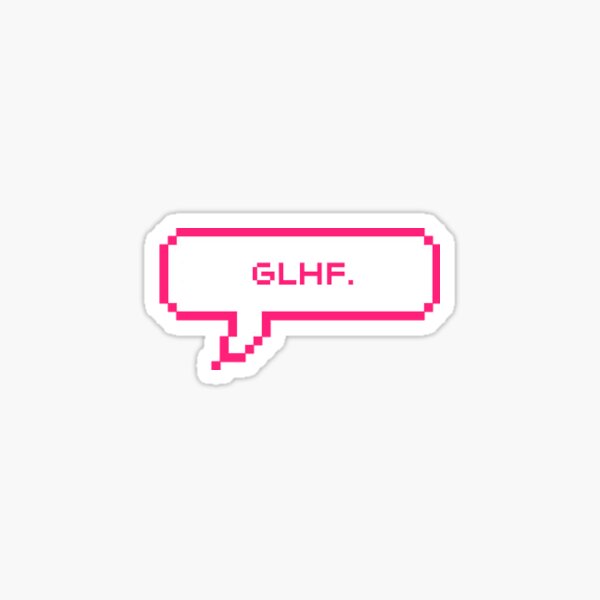 "glhf" Sticker for Sale by darforthewin | Redbubble