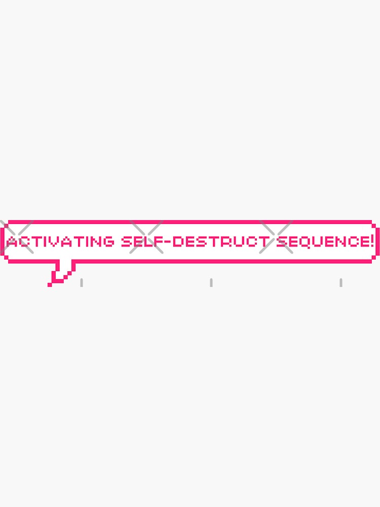 "Self-destruct sequence activated" Sticker for Sale by darforthewin ...