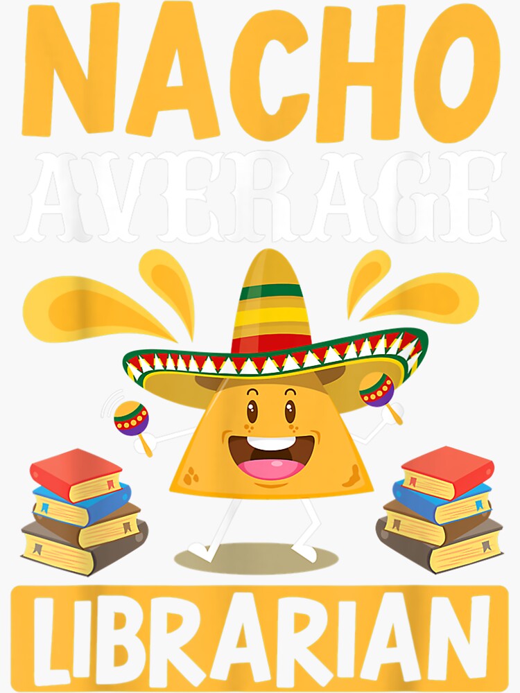 "Cinco de Mayo Nacho Average Librarian Library Mexican Party" Sticker ...