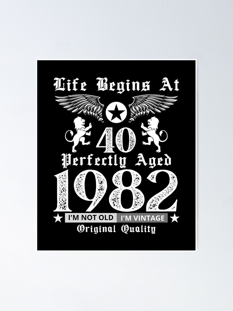 "Life begins at 40 (Born in 1982)." Poster for Sale by JockArts | Redbubble