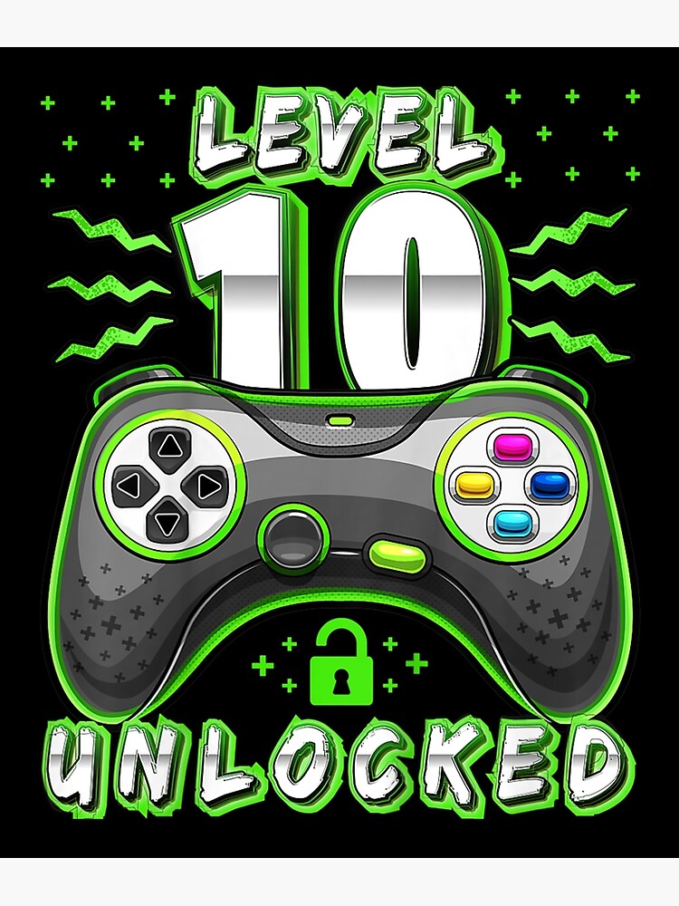 "Level 10 Unlocked Video Game 10th Birthday Gamer" Poster for Sale by ...