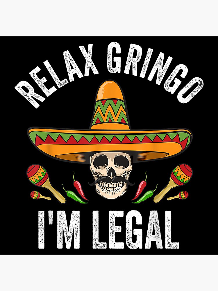 Póster «Relájate Gringo Soy Legal Calavera Mexicana Cinco De Mayo» de ...