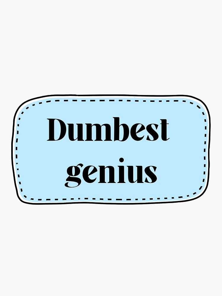 "Dumbest genius text design in blue color" Sticker for Sale by ...