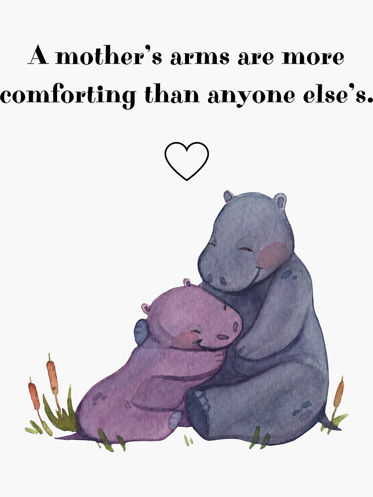 A Mothers Arms Are More Comforting Than Anyone Elses Sticker For