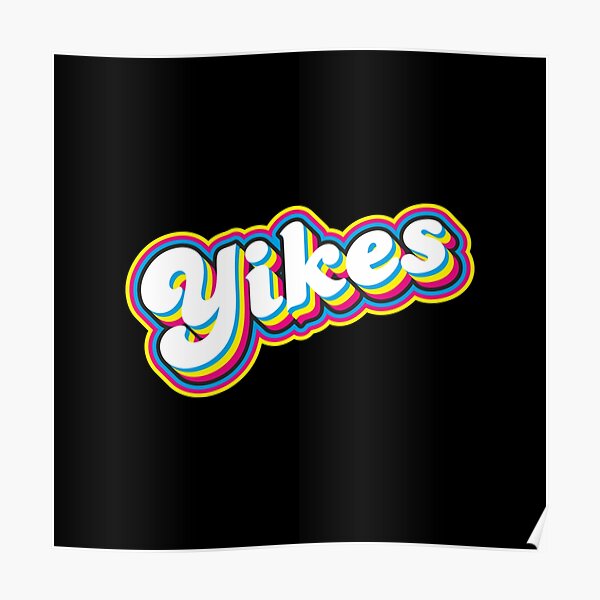 "Yikes" Poster for Sale by ThDevDesign | Redbubble