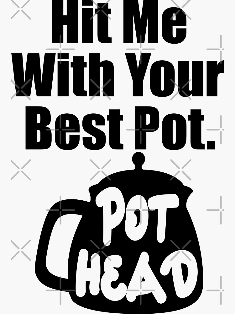 "Hit Me With Your Best Pot Funny Lyrics" Sticker for Sale by ...