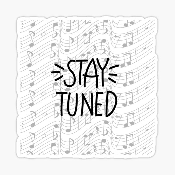 "STAY TUNED" Sticker for Sale by MirillaShop | Redbubble