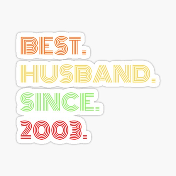 "best husband since 2003" Sticker for Sale by Eriksonshop | Redbubble