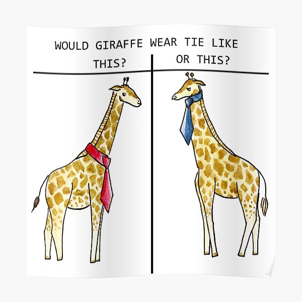 How Would Giraffe Wear A Tie Poster By Sadandconfused Redbubble