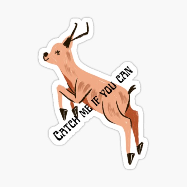 "Catch me if you can" Sticker for Sale by Youcydesigns | Redbubble