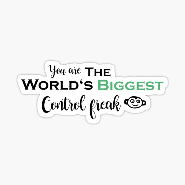 "The world's biggest control freak" Sticker for Sale by tksrainbow ...