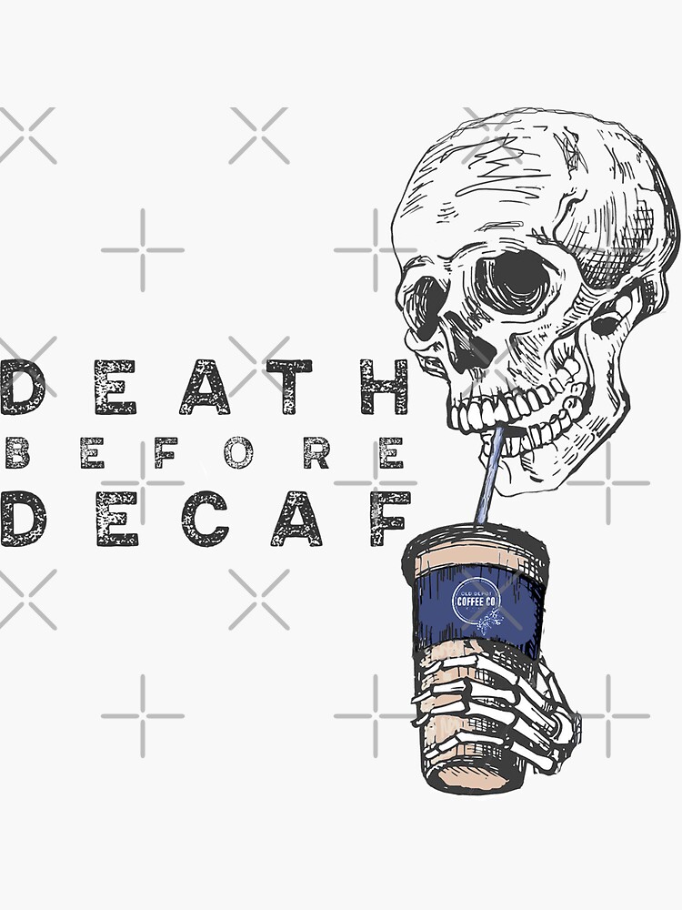 "Death Before Decaf" Sticker for Sale by olddepotcoffee | Redbubble